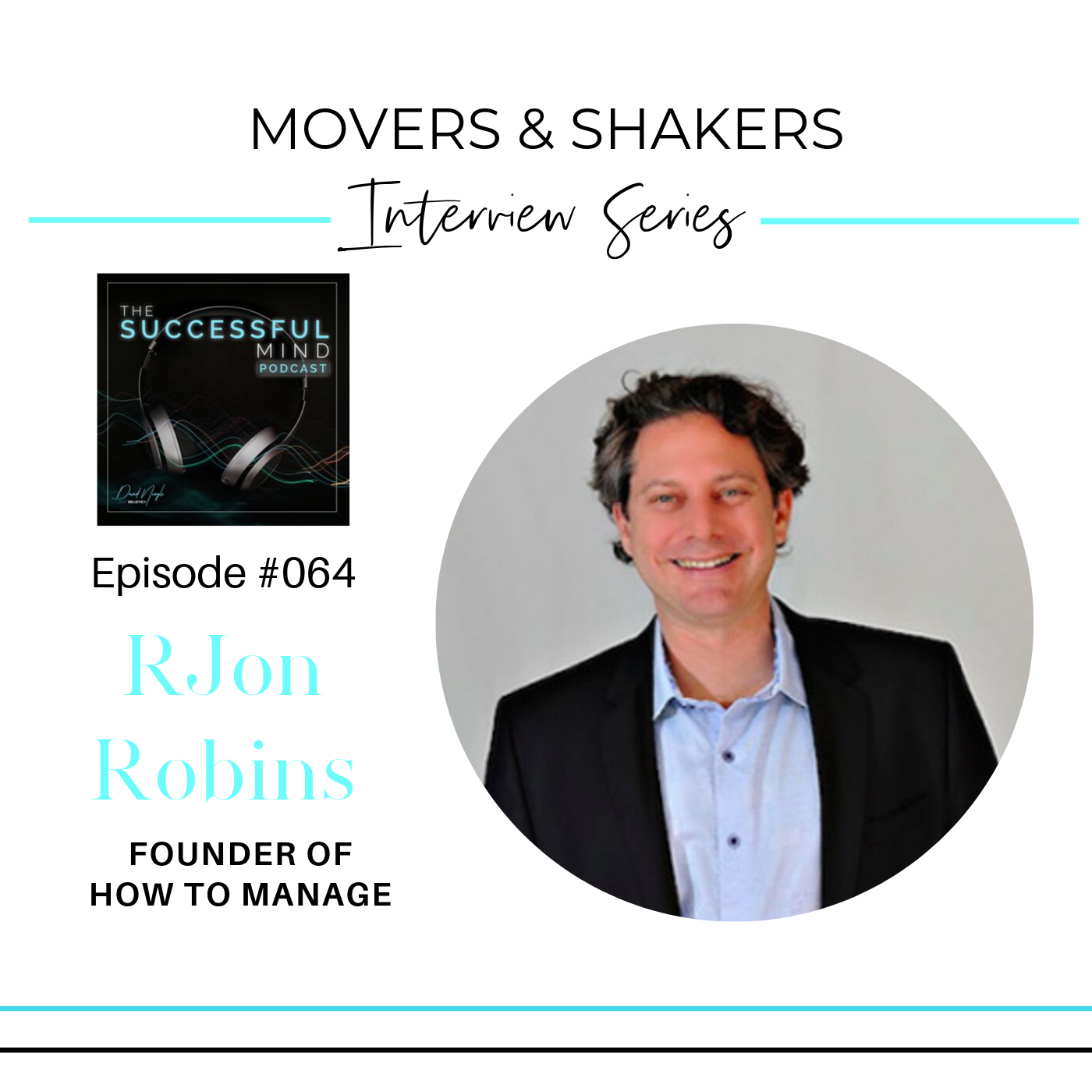 Episode 064: Movers & Shakers – RJon Robins – How To Manage - The ...
