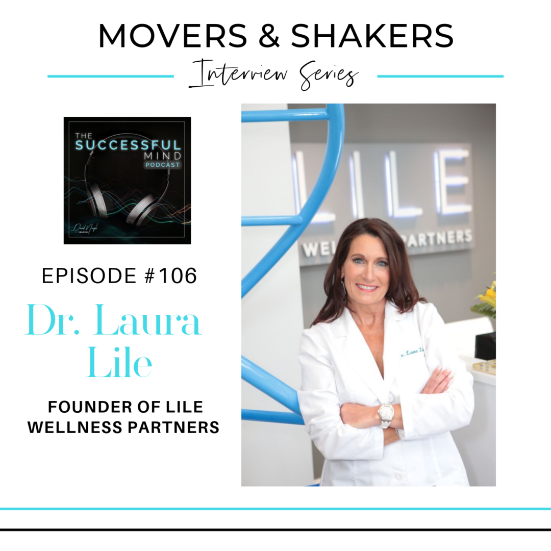 Episode 106: Movers & Shakers – Dr. Laura Lile – Lile Wellness Partners ...